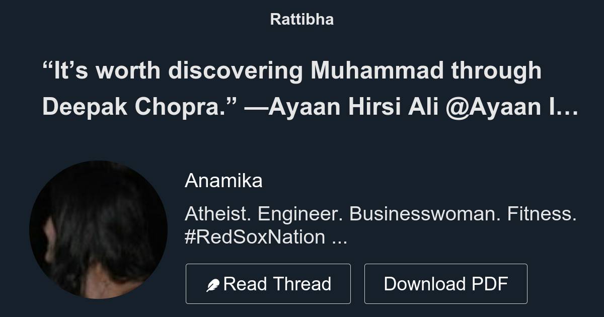 “It’s worth discovering Muhammad through Deepak Chopra.” —Ayaan Hirsi Ali @Ayaan I have not read ...