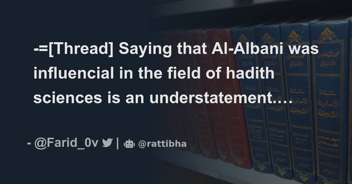-=[Thread] Saying that Al-Albani was influencial in the field of hadith ...