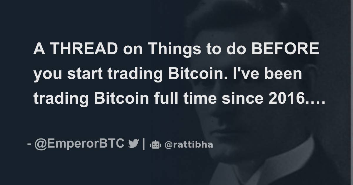 A THREAD on Things to do BEFORE you start trading Bitcoin. I've been ...