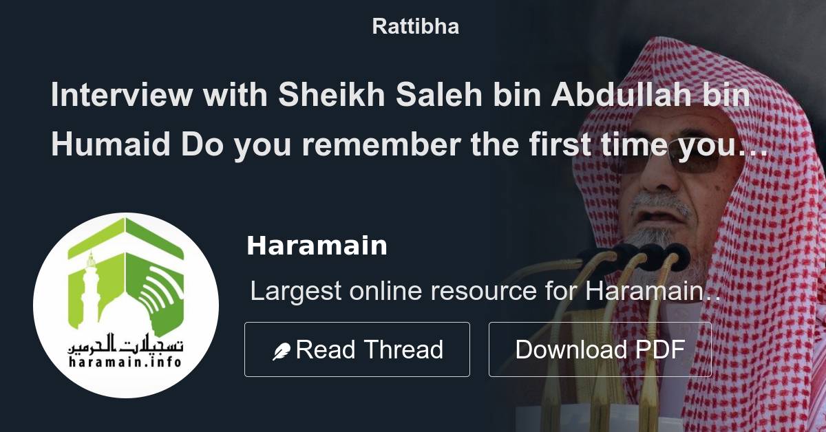 Interview with Sheikh Saleh bin Abdullah bin Humaid Do you remember the ...