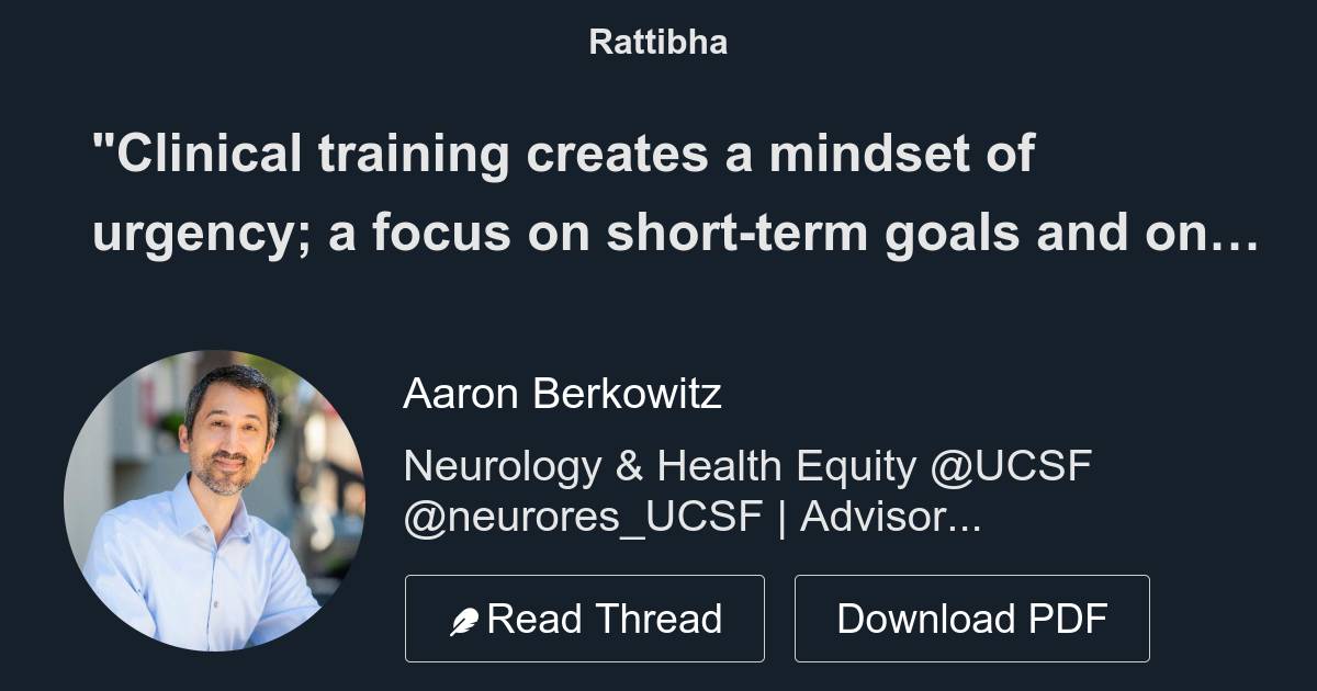 "Clinical training creates a mindset of urgency; a focus on short-term ...