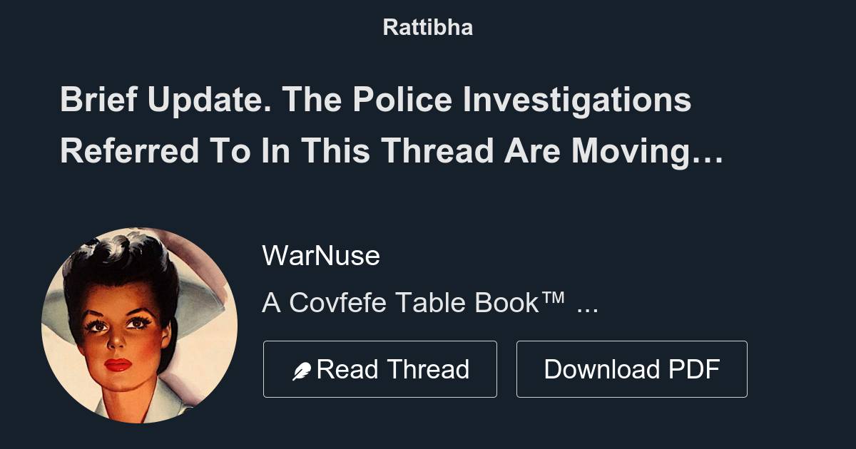 Brief Update. The Police Investigations Referred To In This Thread Are ...