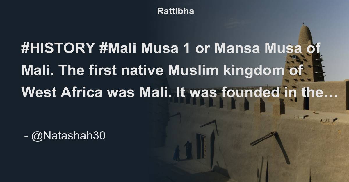#HISTORY #Mali Musa 1 or Mansa Musa of Mali. The first native Muslim ...