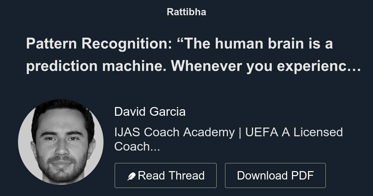 Pattern Recognition: “The human brain is a prediction machine. Whenever ...