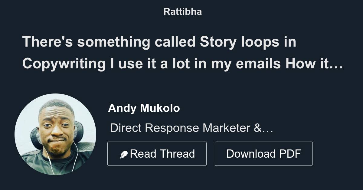 There's something called Story loops in Copywriting I use it a lot in ...