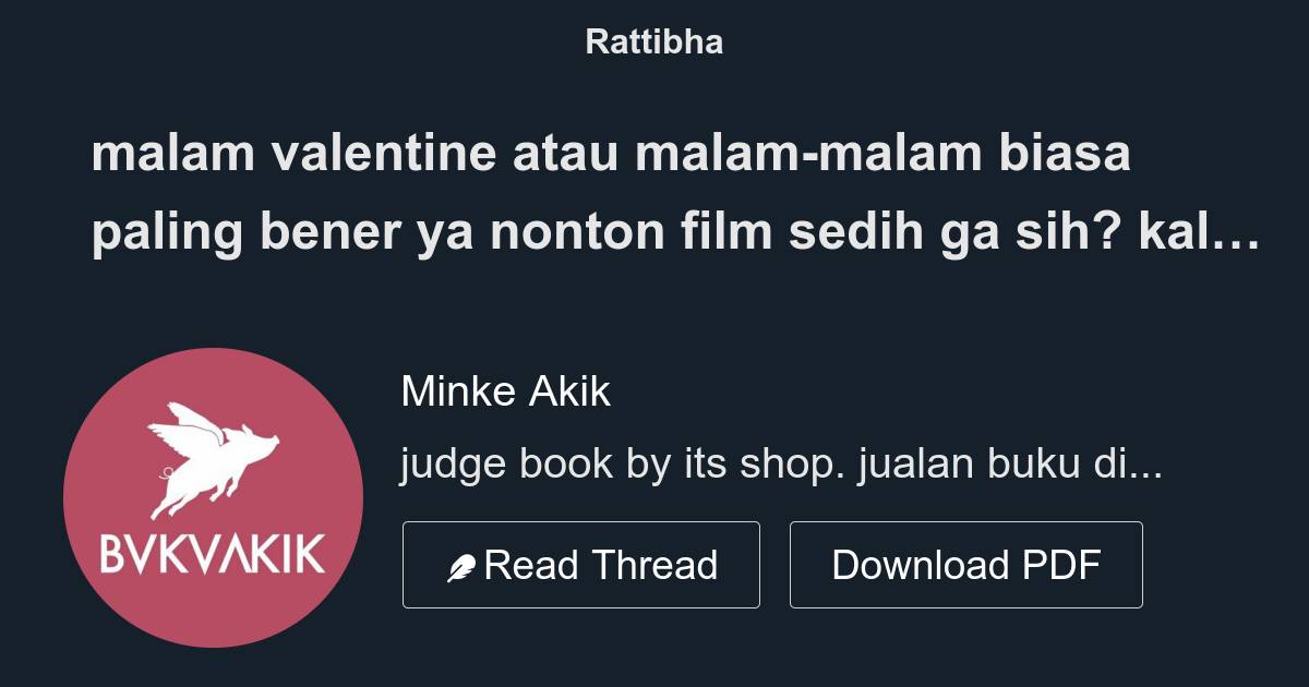 malam valentine atau malam-malam biasa paling bener ya nonton film sedih ga sih? kali ini minke ...
