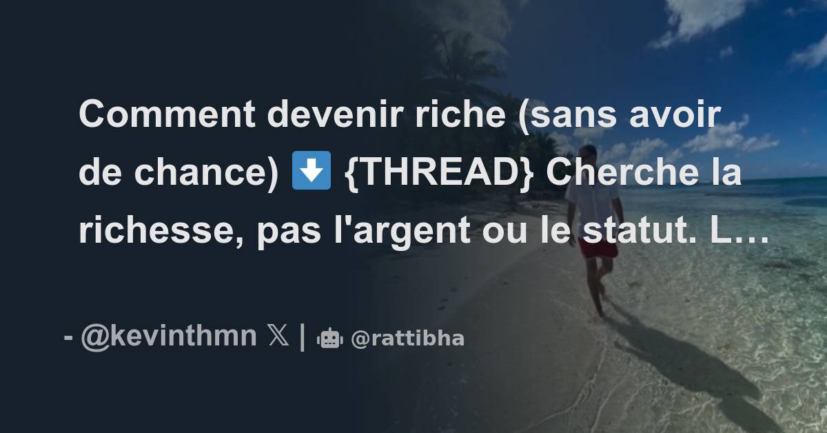 Comment devenir riche (sans avoir de chance) ⬇️ {THREAD} - Thread from Kevin Thn @kevinthmn ...
