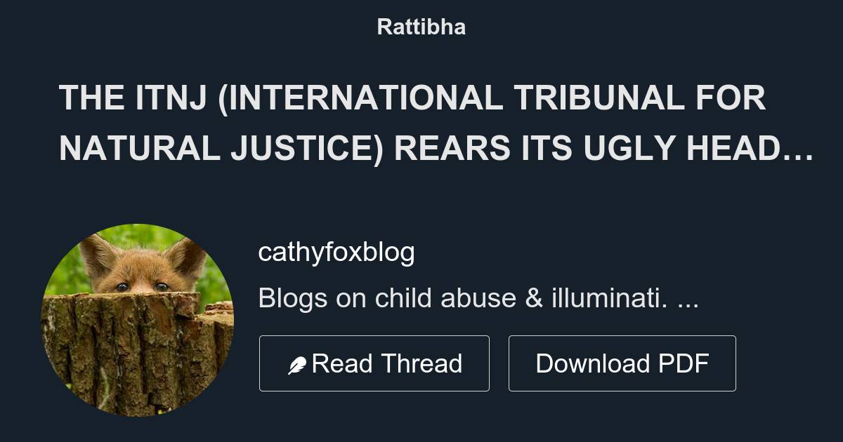 THE ITNJ (INTERNATIONAL TRIBUNAL FOR NATURAL JUSTICE) REARS ITS UGLY ...