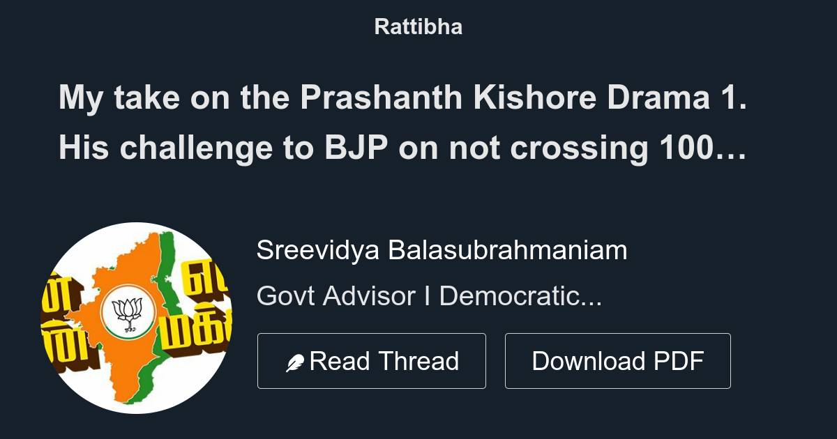 My take on the Prashanth Kishore Drama 1. His challenge to BJP on not crossing 100 seats in West ...