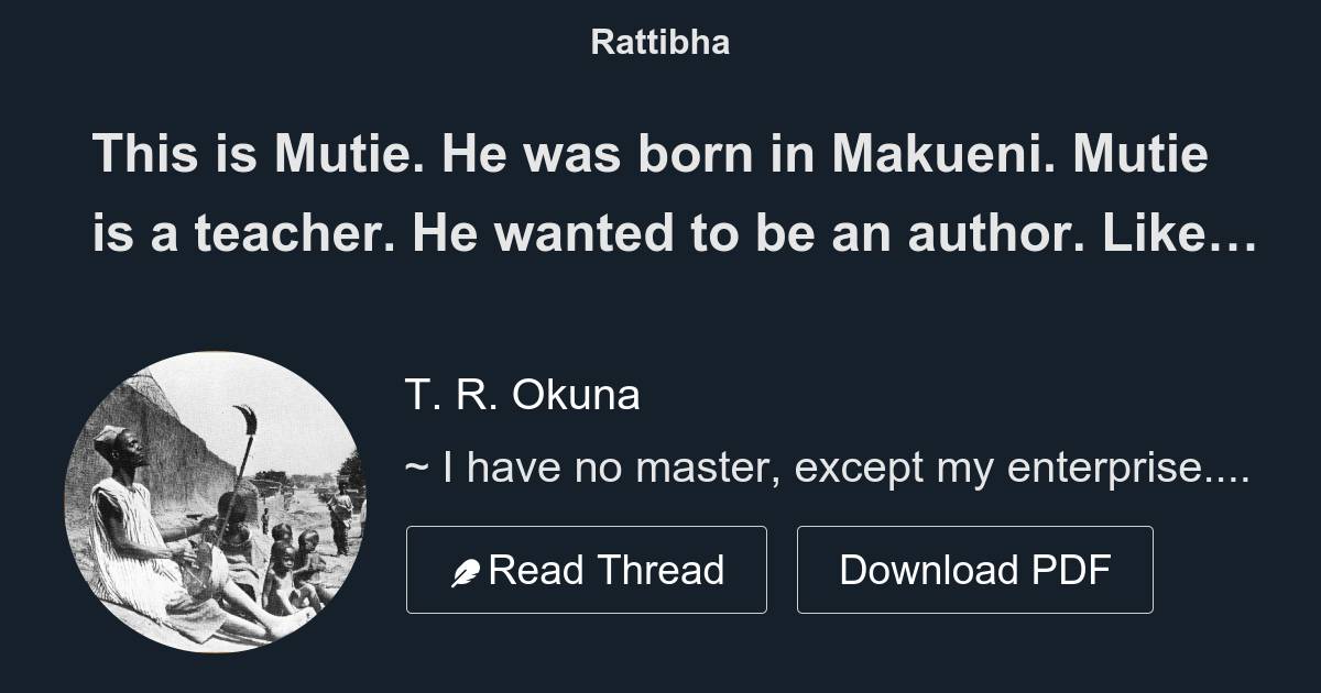 This is Mutie. He was born in Makueni. Mutie is a teacher. He wanted to ...