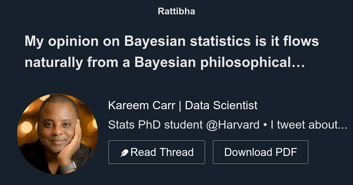 My opinion on Bayesian statistics is it flows naturally from a Bayesian ...