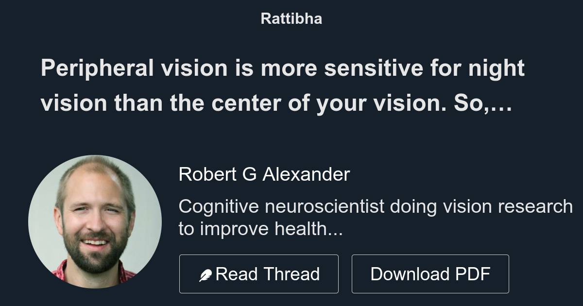 Peripheral vision is more sensitive for night vision than the center of ...