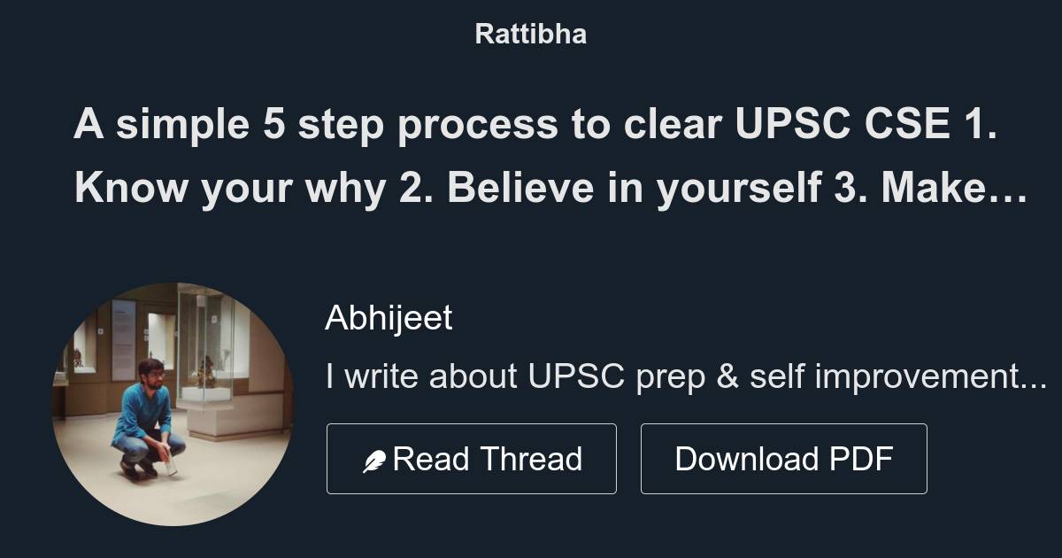 A simple 5 step process to clear UPSC CSE 1. Know your why 2. Believe ...