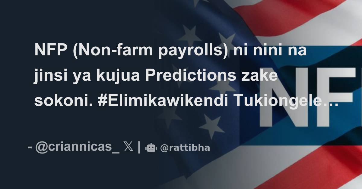 NFP (Non-farm payrolls) ni nini na jinsi ya kujua Predictions zake ...