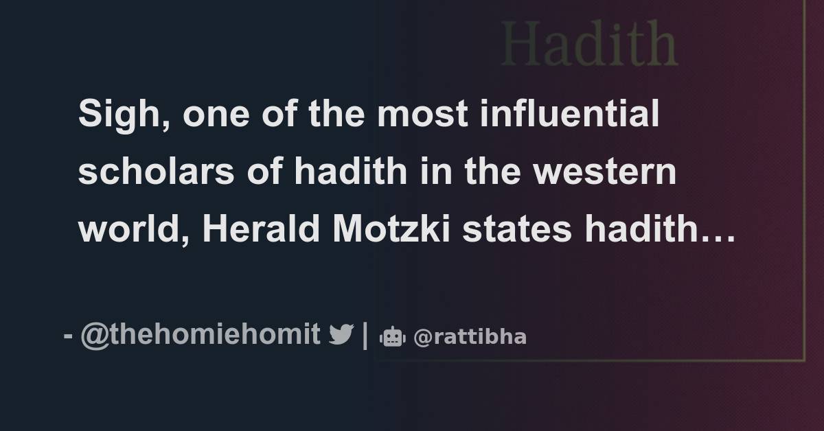 Sigh, one of the most influential scholars of hadith in the western ...