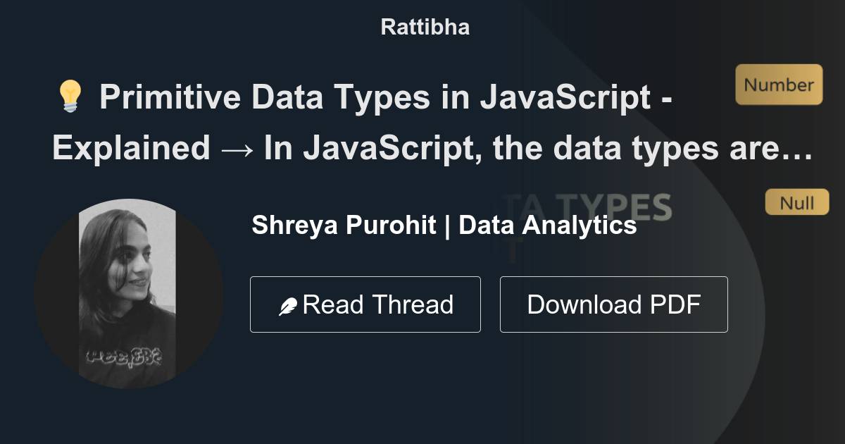 💡 Primitive Data Types in JavaScript - Explained → In JavaScript, the data types are broadly ...