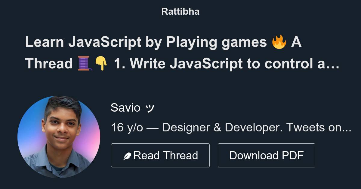 Learn JavaScript by Playing games 🔥 A Thread 🧵👇 - Thread from Savio ッ @saviomartin7 - Rattibha