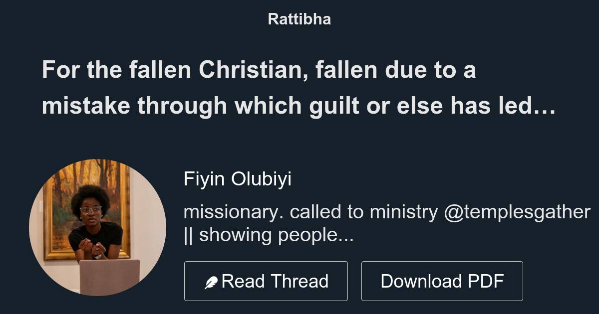 For the fallen Christian, fallen due to a mistake through which guilt ...
