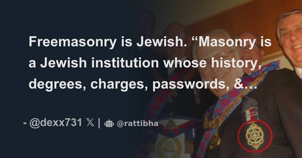 Freemasonry is Jewish. “Masonry is a Jewish institution whose history ...