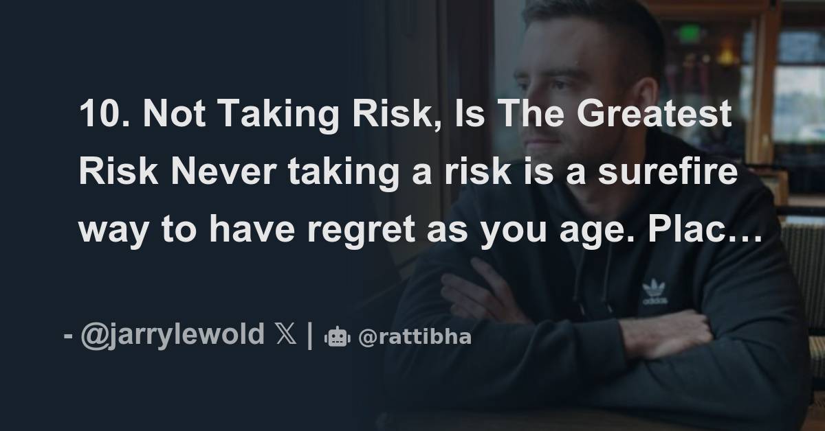 10. Not Taking Risk, Is The Greatest Risk Never taking a risk is a ...