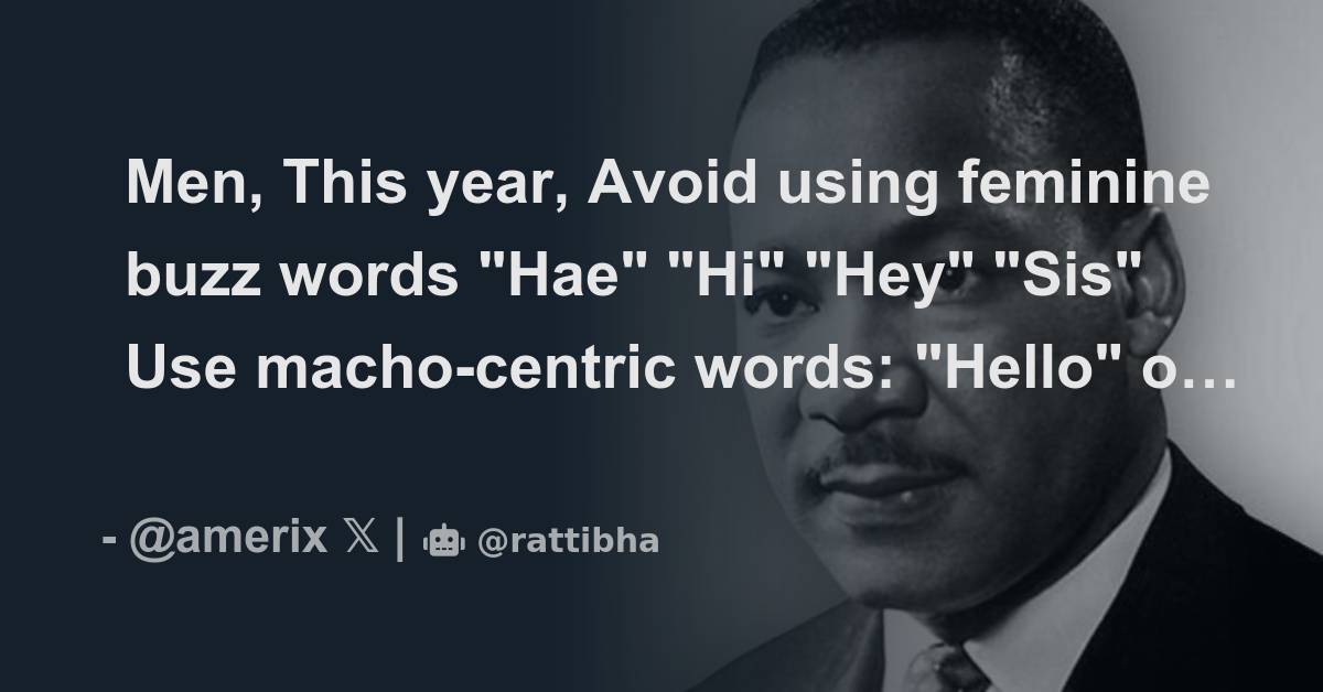 Men, This year, Avoid using feminine buzz words "Hae" "Hi" "Hey" "Sis ...