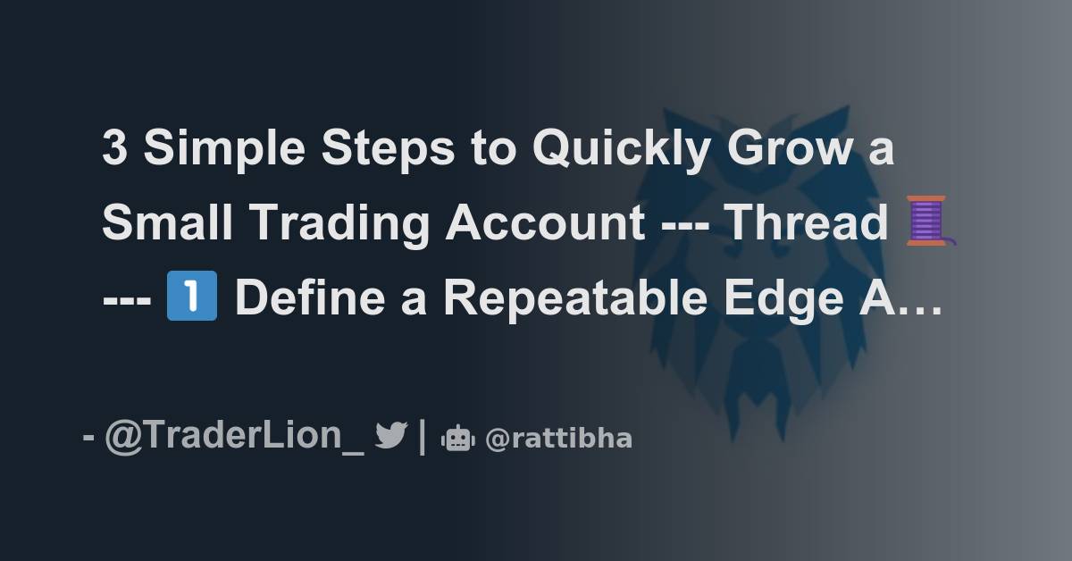 3 Simple Steps to Quickly Grow a Small Trading Account --- Thread 🧵 ...