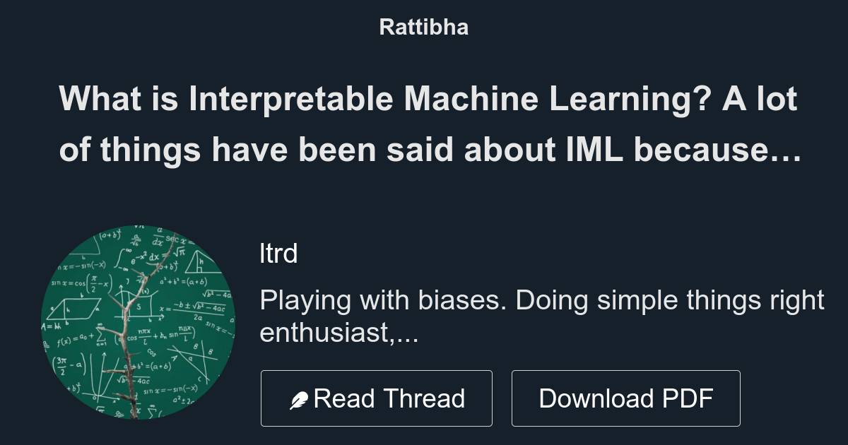 What is Interpretable Machine Learning? A lot of things have been said about IML because of the ...