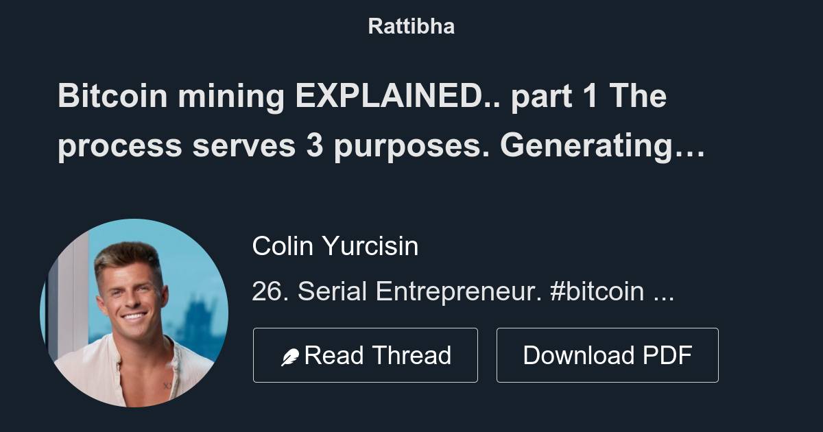 Bitcoin mining EXPLAINED.. part 1 The process serves 3 purposes ...