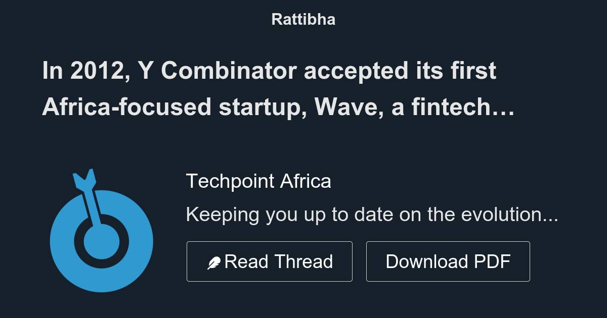 In 2012, Y Combinator accepted its first Africa-focused startup, Wave, a fintech startup in ...
