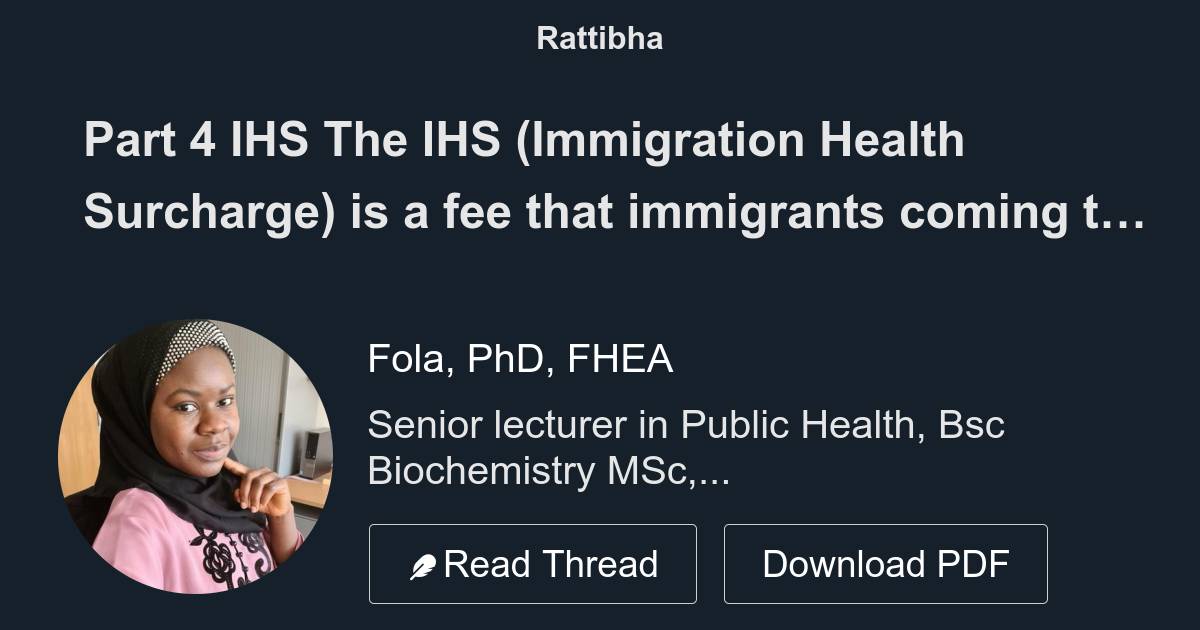 Part 4 IHS The IHS (Immigration Health Surcharge) is a fee that ...