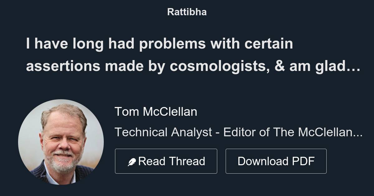 I have long had problems with certain assertions made by cosmologists ...