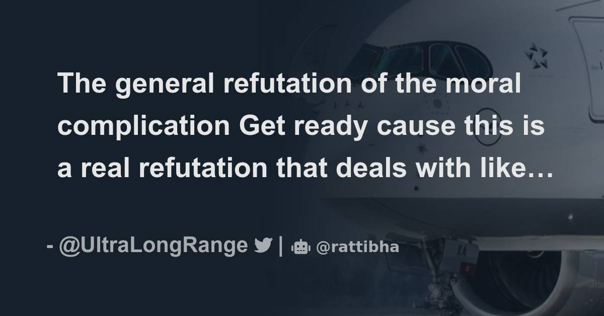 The general refutation of the moral complication Get ready cause this ...