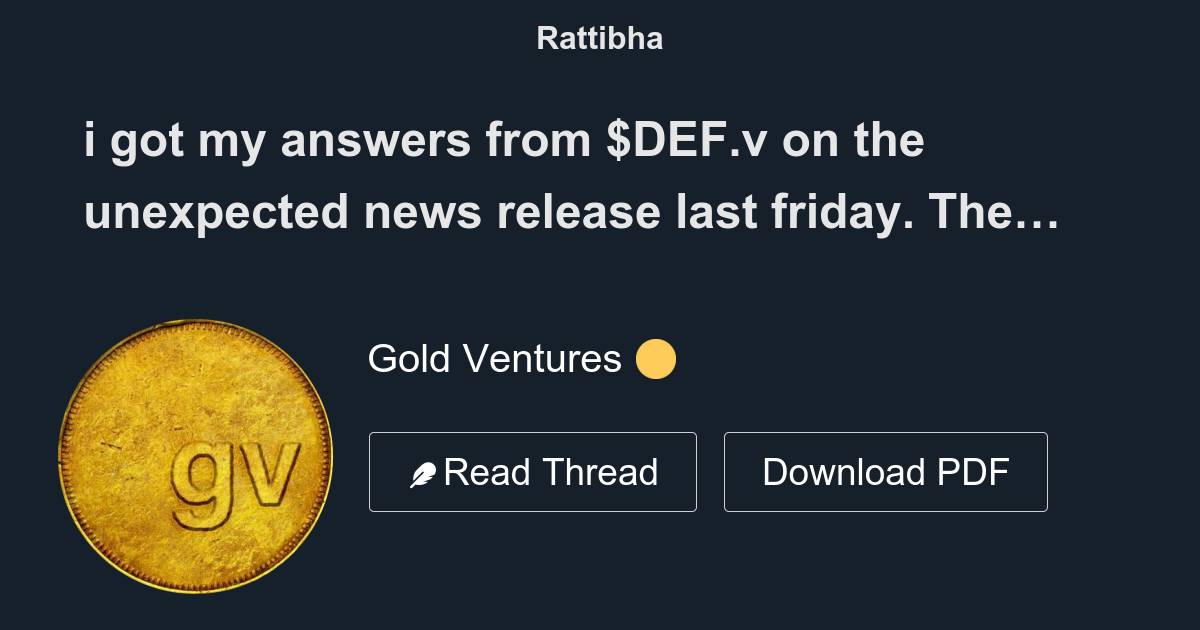 i got my answers from $DEF.v on the unexpected news release last friday ...