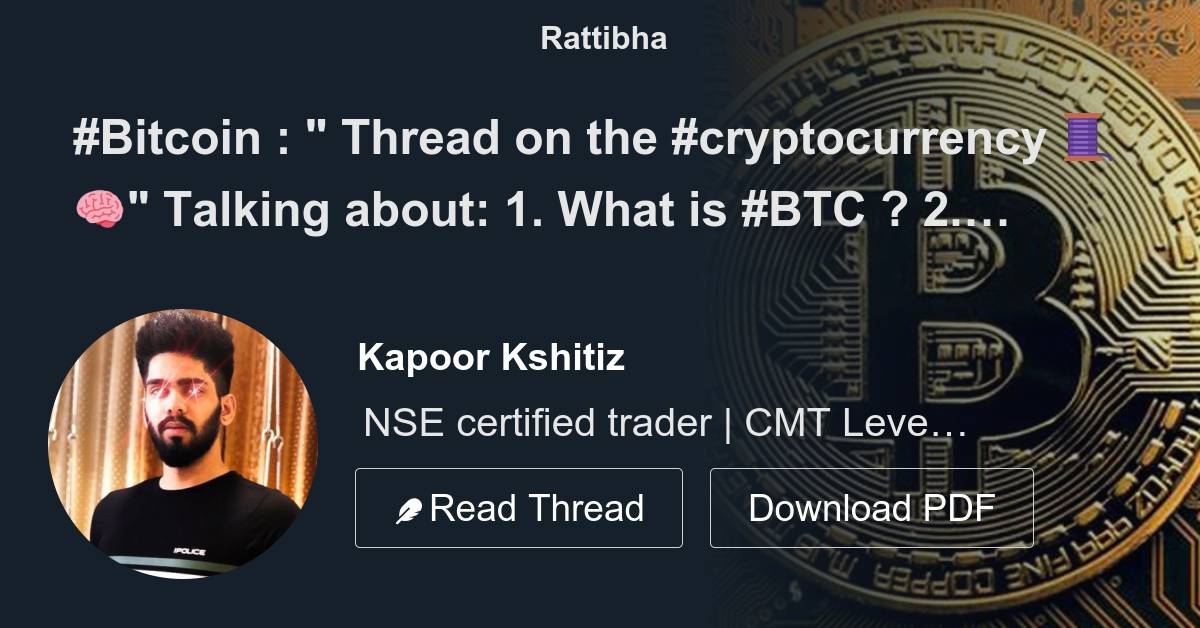 #Bitcoin : " Thread on the #cryptocurrency 🧵🧠" Talking about: 1. What ...