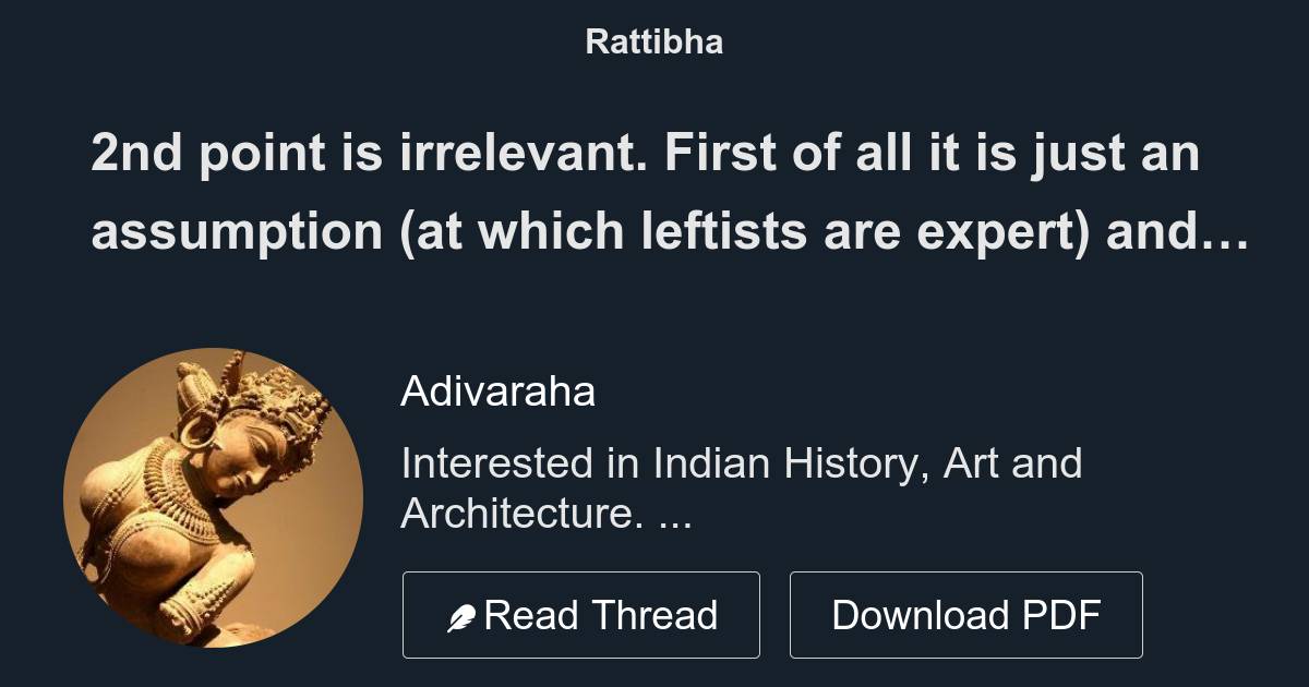 2nd point is irrelevant. First of all it is just an assumption (at ...