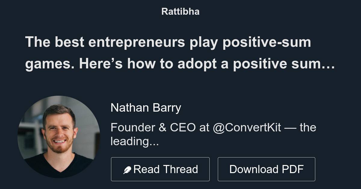 The best entrepreneurs play positive-sum games. Here’s how to adopt a positive sum mindset to ...