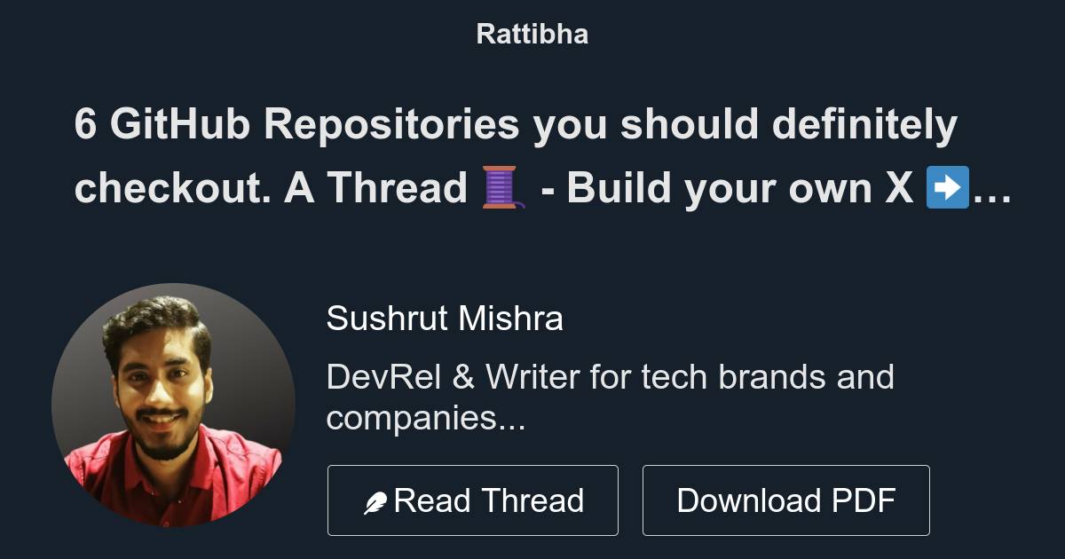 6 GitHub Repositories you should definitely checkout. A Thread 🧵 - - Thread from Sushrut Mishra ...