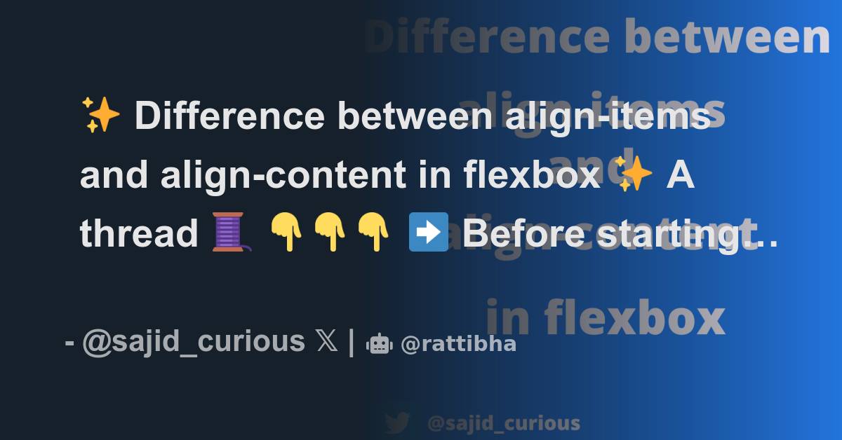 Difference between align-items and align-content in flexbox A thread 🧵 👇👇👇 - Thread from Sajid ...