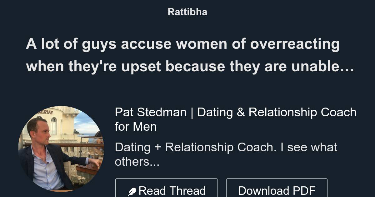 A lot of guys accuse women of overreacting when they're upset because ...