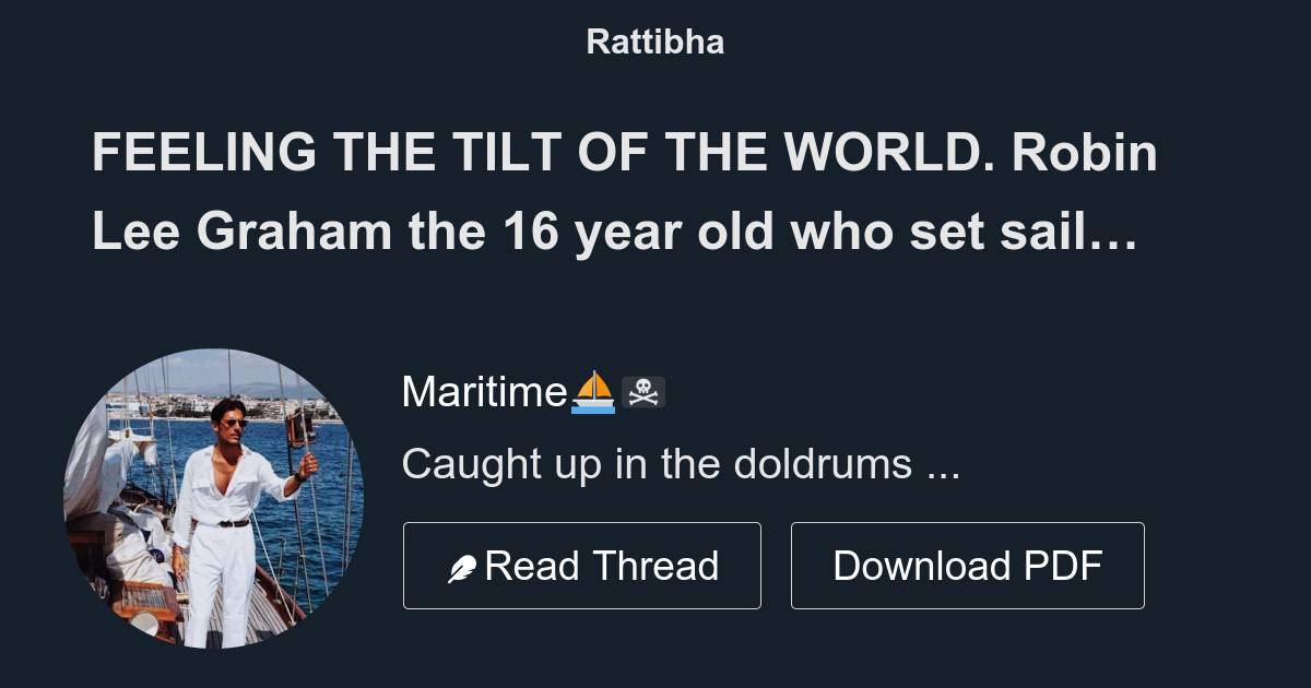 FEELING THE TILT OF THE WORLD. Robin Lee Graham the 16 year old who set ...