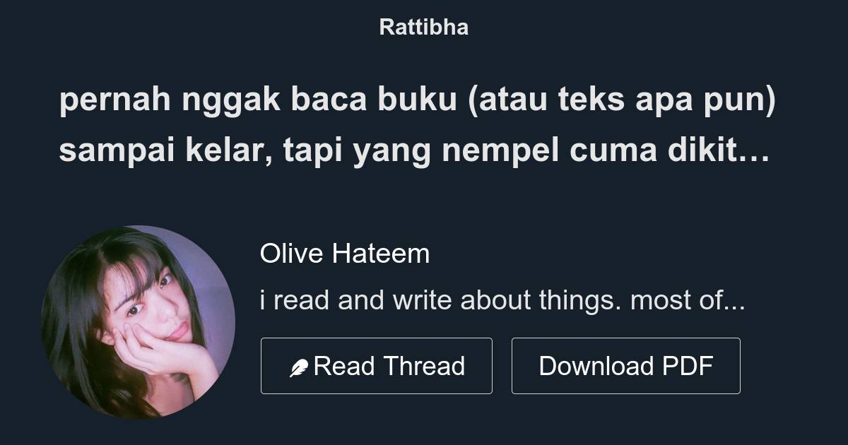 pernah nggak baca buku (atau teks apa pun) sampai kelar, tapi yang ...
