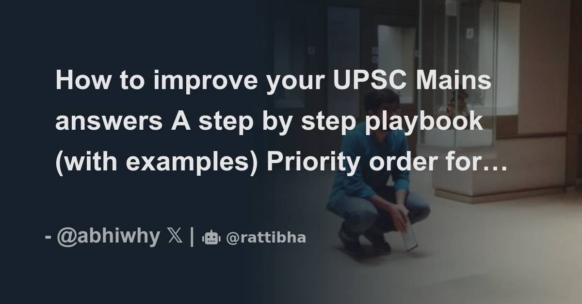 How to improve your UPSC Mains answers A step by step playbook (with examples) - المسلسل من ...