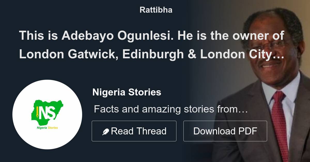 This is Adebayo Ogunlesi. He is the owner of London Gatwick, Edinburgh ...