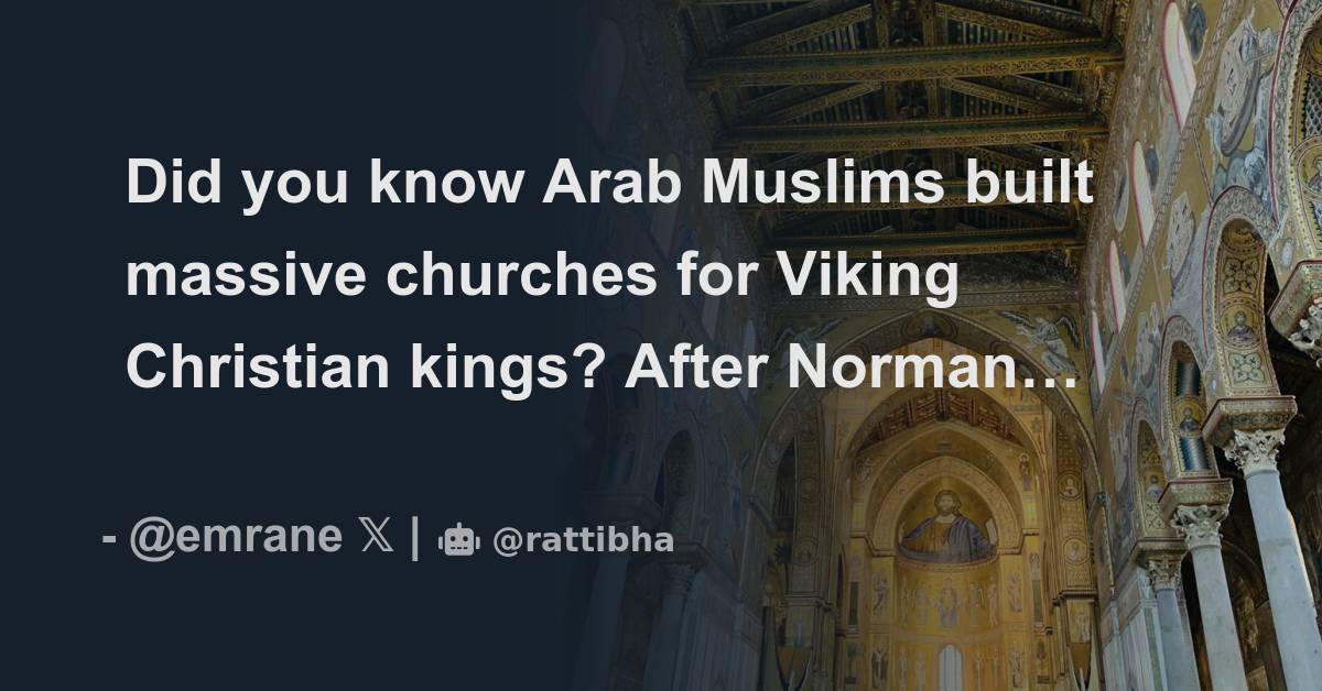 Did you know Arab Muslims built massive churches for Viking Christian ...