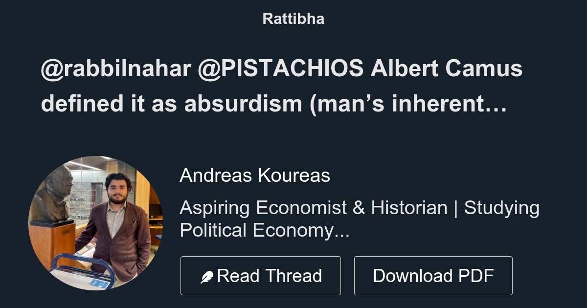 @rabbilnahar @PlSTACHIOS Albert Camus defined it as absurdism (man’s ...