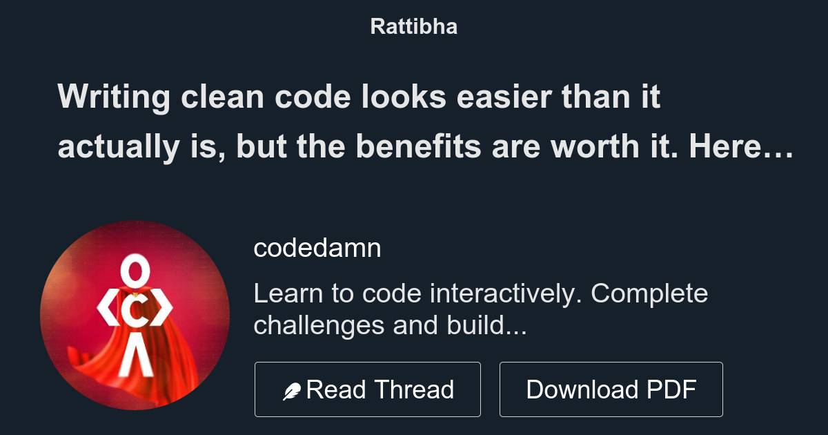 Writing clean code looks easier than it actually is, but the benefits ...
