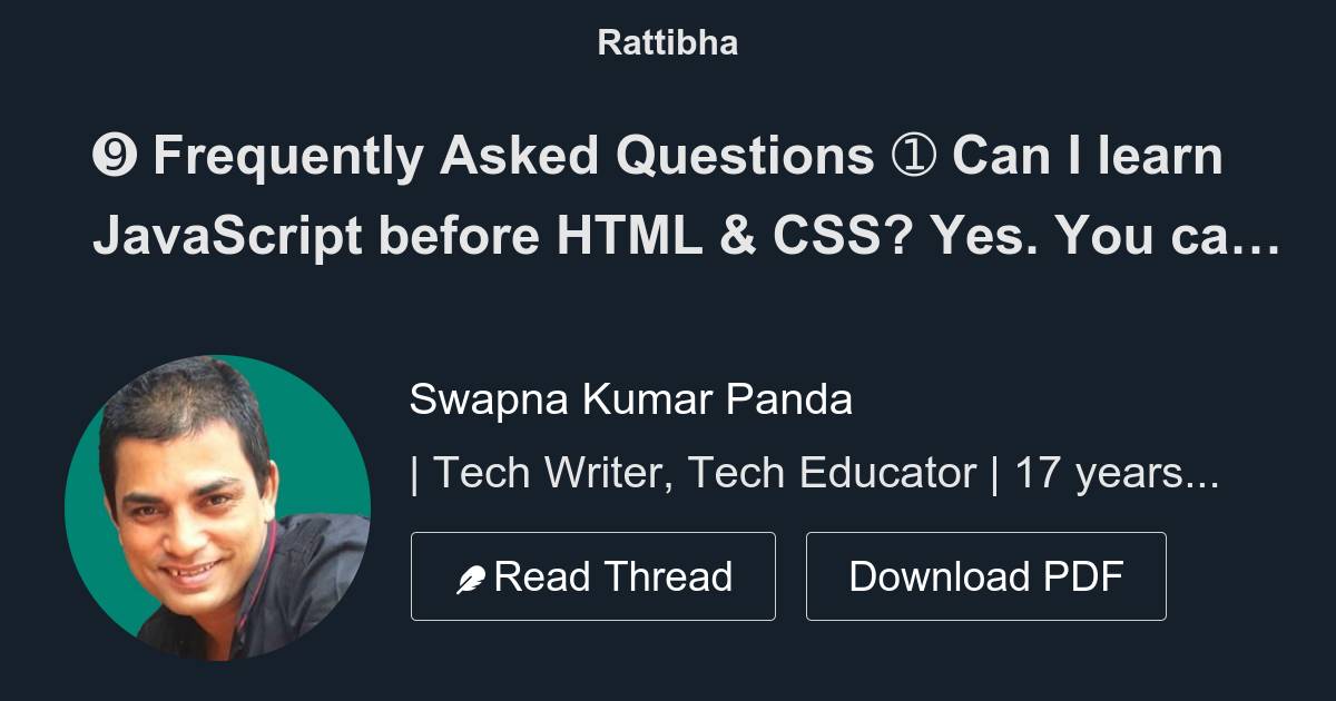 Frequently Asked Questions Can I learn JavaScript before HTML & CSS? Yes. You can learn basic ...