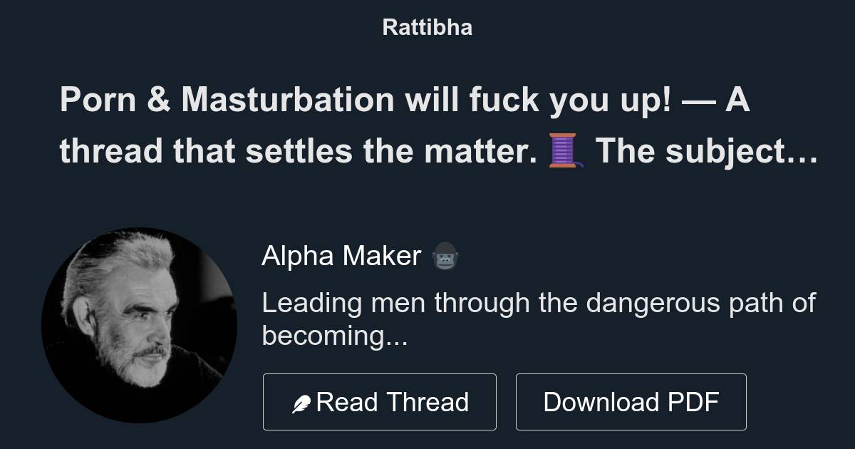 Porn & Masturbation will fuck you up! — A thread that settles the matter. 🧵 - المسلسل من Alpha ...