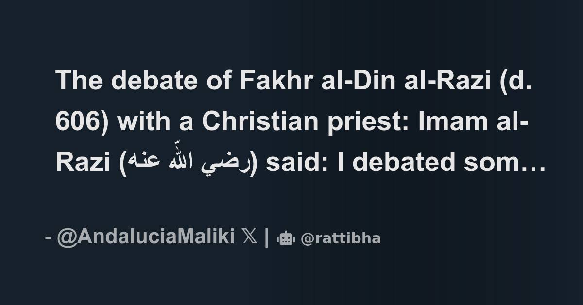 The debate of Fakhr al-Din al-Razi (d. 606) with a Christian priest ...