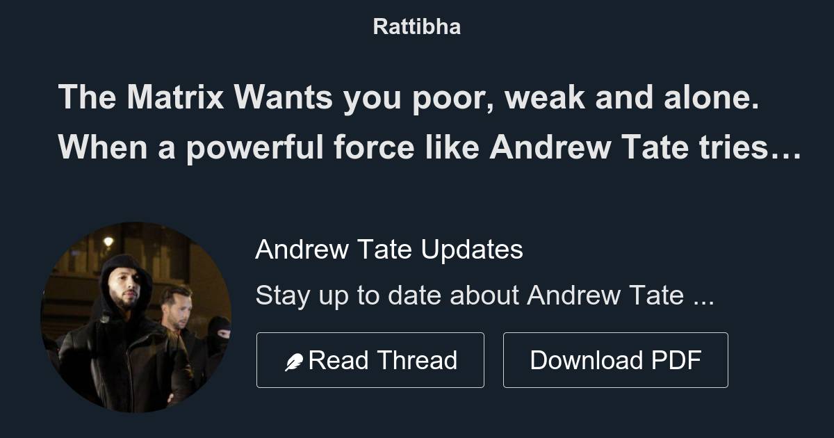 The Matrix Wants you poor, weak and alone. When a powerful force like ...